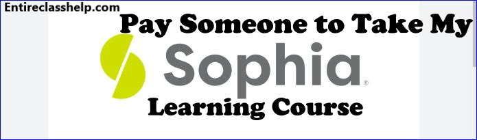 Entireclasshelp.com - Pay Someone to Take My Sophia Learning Course ...